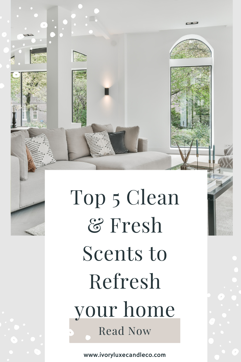Top 5 Clean and Fresh Scents for Your Home | Say Goodbye to Unpleasant